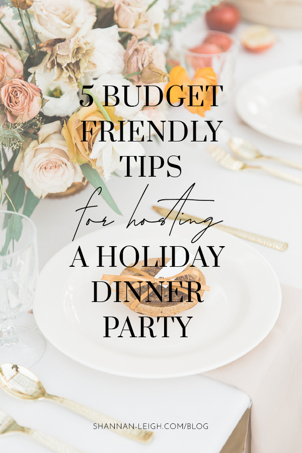 5 Budget-Friendly Tips For Hosting a Holiday Dinner - Showit Blog
